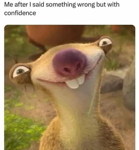 Confidence is key, even when completely wrong. - 9GAG