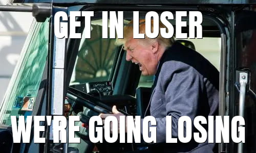 Get in Loser, we're going Losing - 9GAG