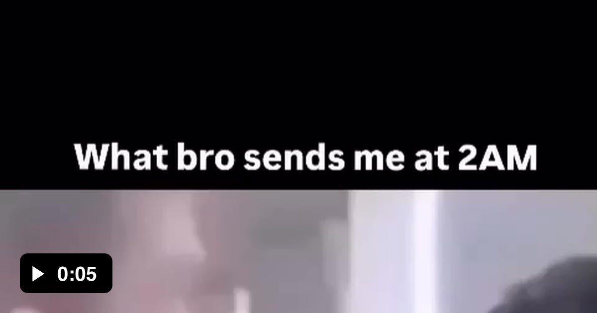 My bro sending me random stuff at 2 AM - 9GAG