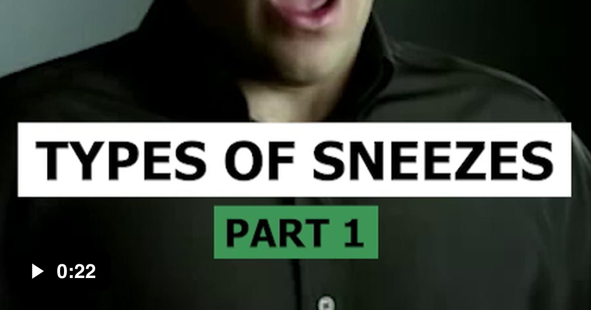 Types of Sneezes (PART 1) - 9GAG