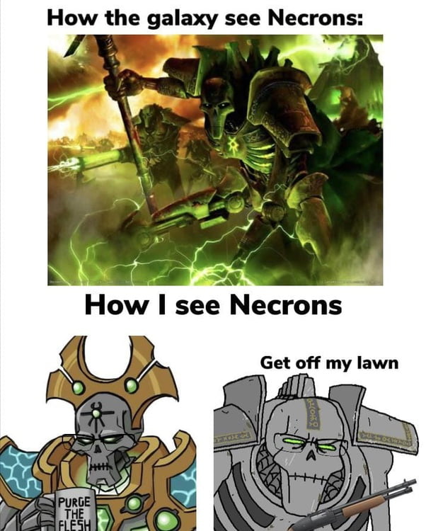Grumpy necron meme #69 - 9GAG