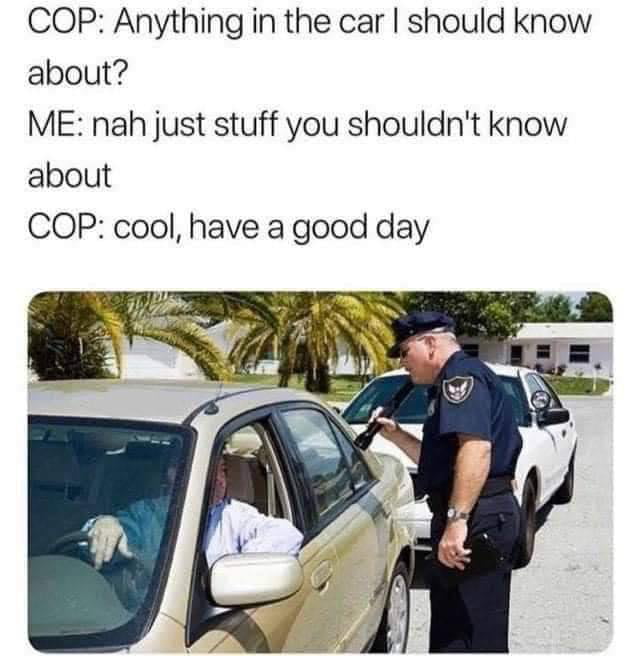 You have a good day too officer - 9GAG