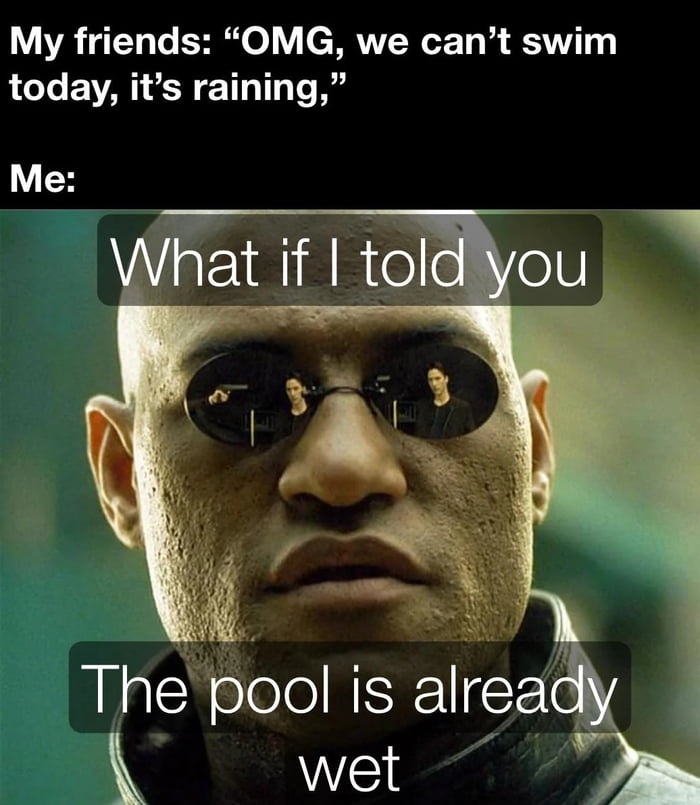 Swimming in the rain sounds fun anyways - 9GAG