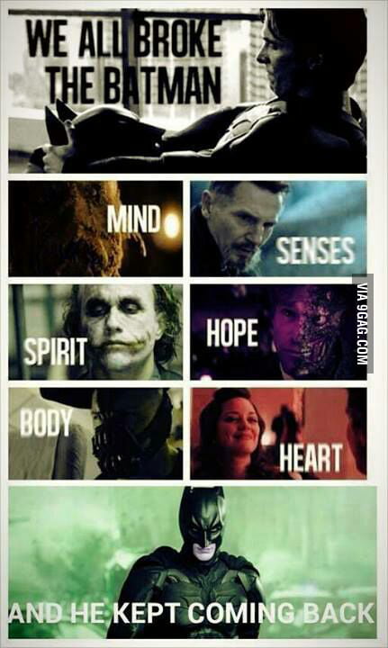 We all Broke batman..He kept coming back.. - 9GAG