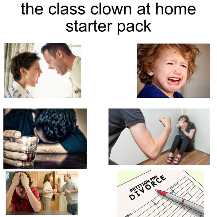The class clown at home starter pack - 9GAG