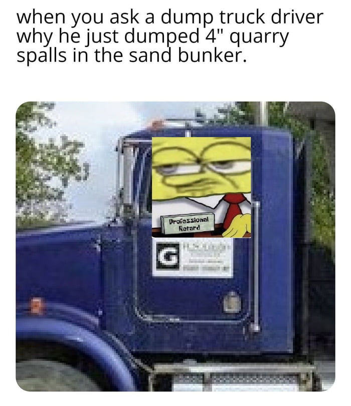 Every day in the pit, I'm a loader operator - 9GAG