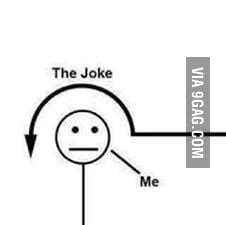 Even the joke hate me..... - 9GAG
