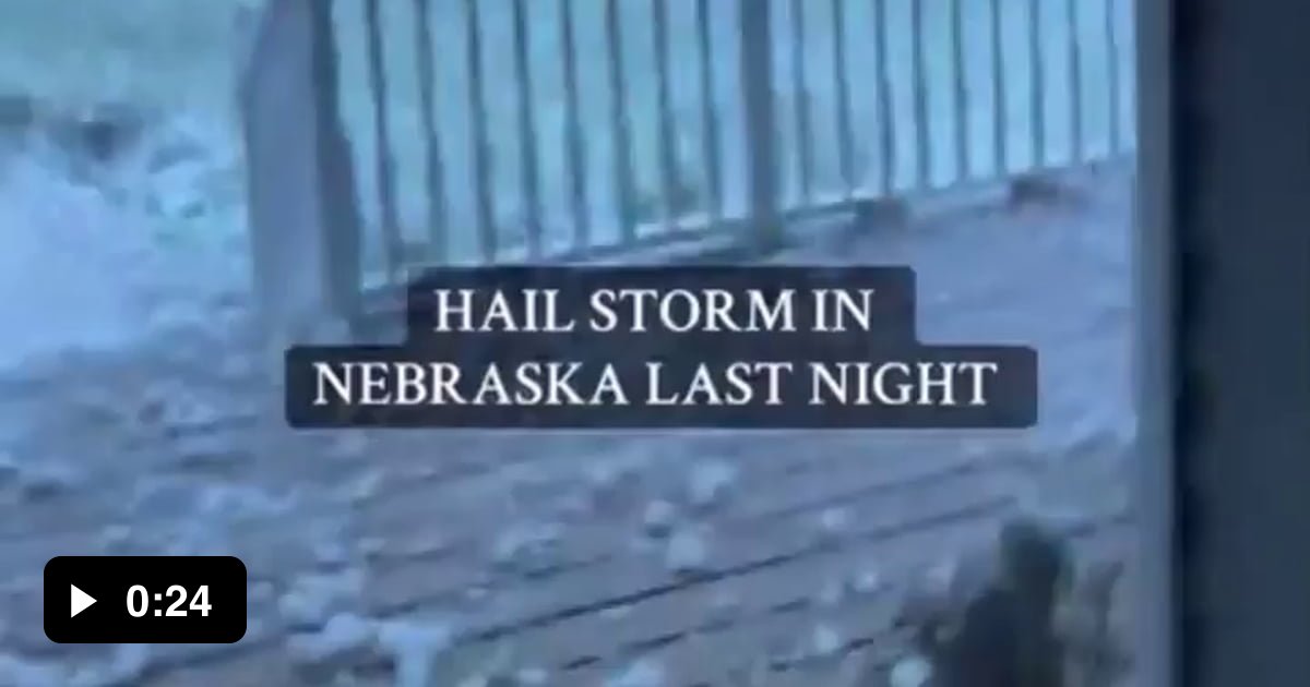 Crazy hail storm in Nebraska - 9GAG