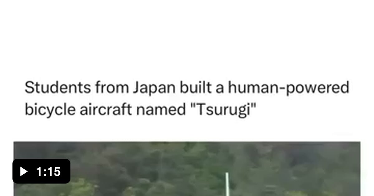 Human powered bicycle aircraft built by Japanese students. - 9GAG