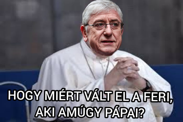 Na ez egy unexpected twist lenne, megint egy Ferenc pápa. - 9GAG