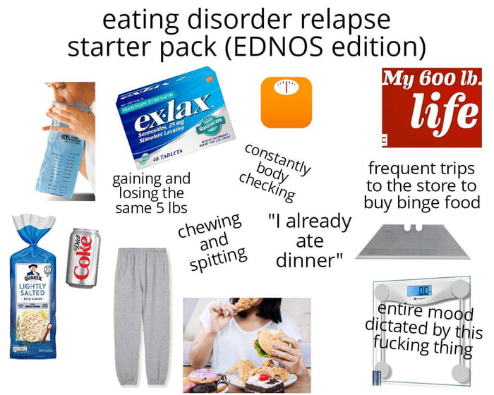 ED relapse starter pack (EDNOS edition) - 9GAG