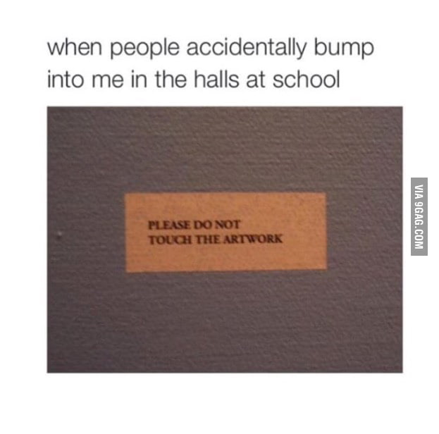 When people bump into me - 9GAG