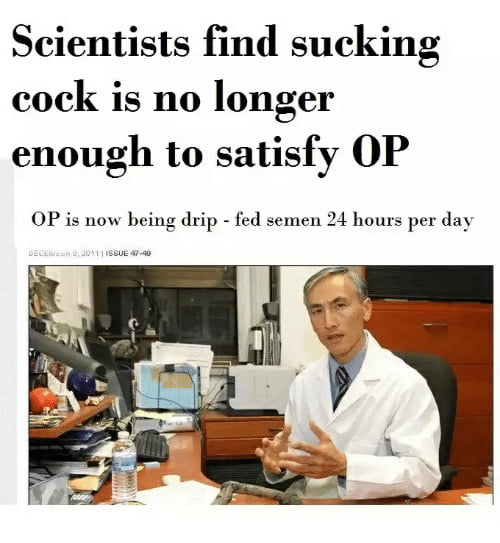 What is your best meme about OP? (I also drink gallons and gallons of ...