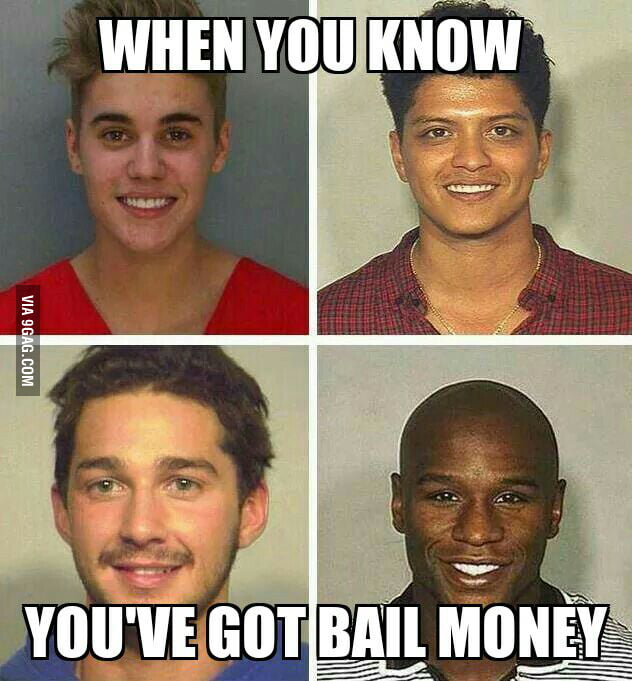 When you have bail money - 9GAG