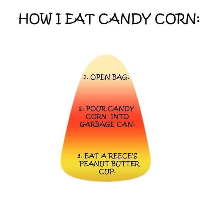 How I eat candy corn: - 9GAG
