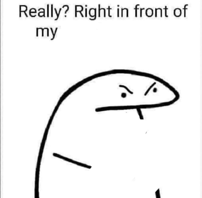 Please post your funniest “ in front of ..” memes . - 9GAG