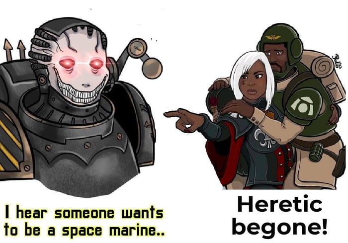 Look, you want to be a space marine or not? Cobbled together a meme from the artwork floating ...