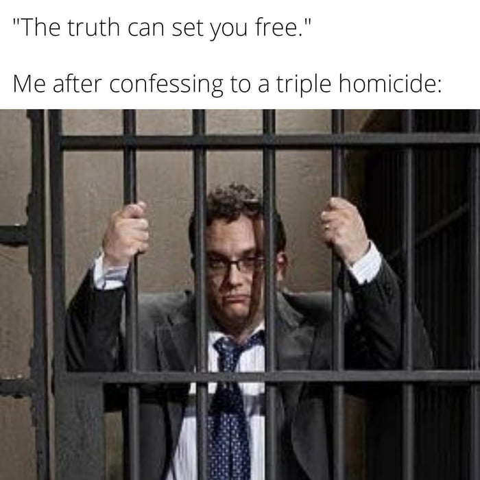 The truth will definitely do something - 9GAG