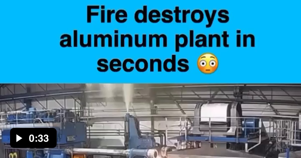 Fire destroys aluminum plant in seconds (6.7.2022) - 9GAG