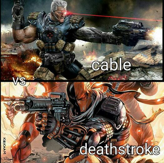 Cable vs Deathstroke Who do you think will win? - 9GAG