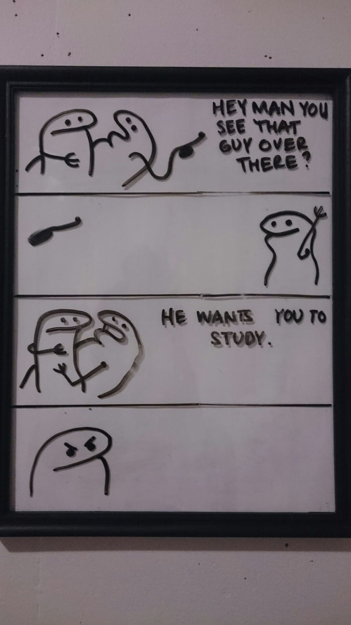 He wants you to study. - 9GAG