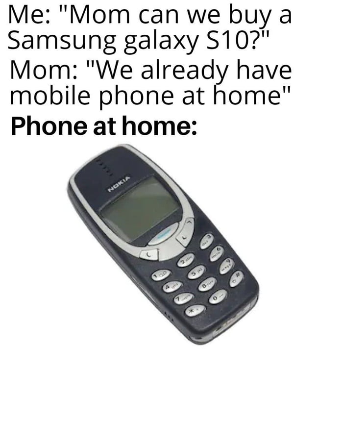 Samsung galaxy S10 Vs Nokia 3310 - 9GAG