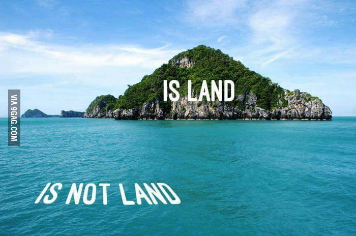Is not land - 9GAG