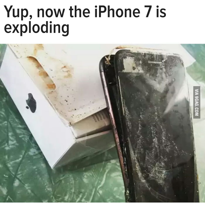 At last an iphone 7 user has reported explosion. - 9GAG
