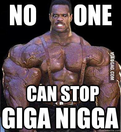 GIGA N*GGA! - 9GAG