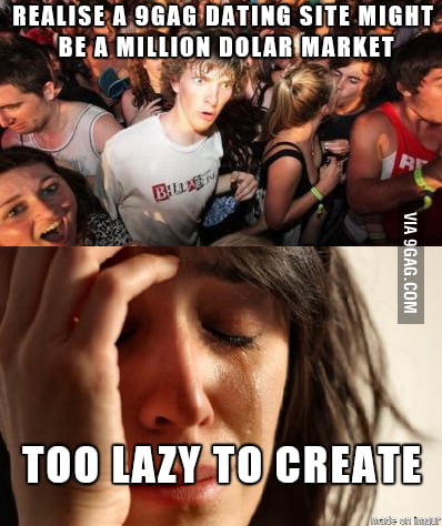 After seeing all the recent 9gag dating posts - 9GAG