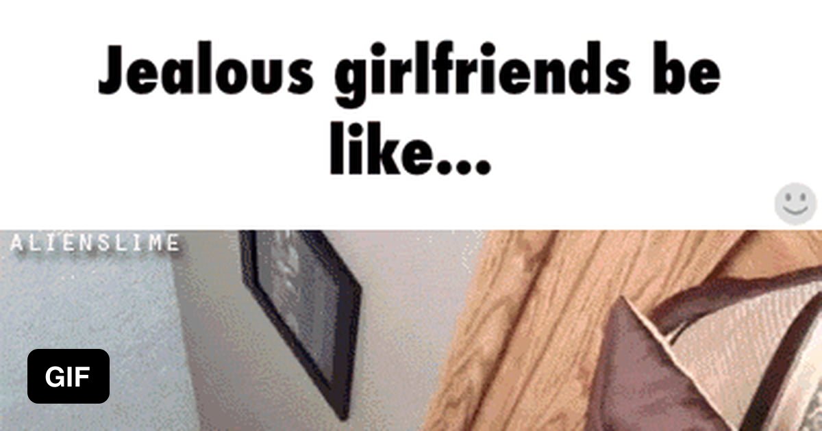 I'm the jealous type - 9GAG