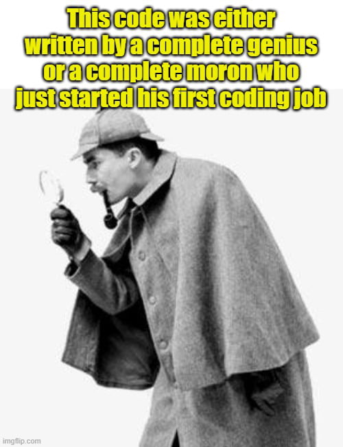 When you see a complicated code in a project you are working on ... - 9GAG