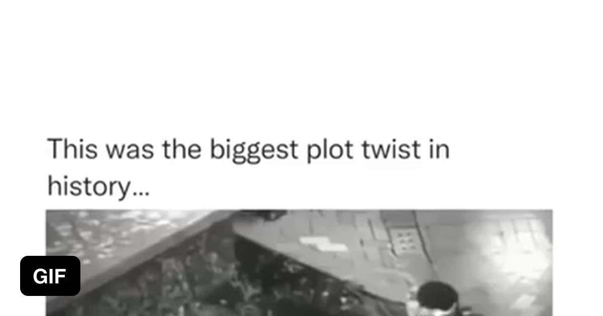 The biggest plot twist ever seen... - 9GAG