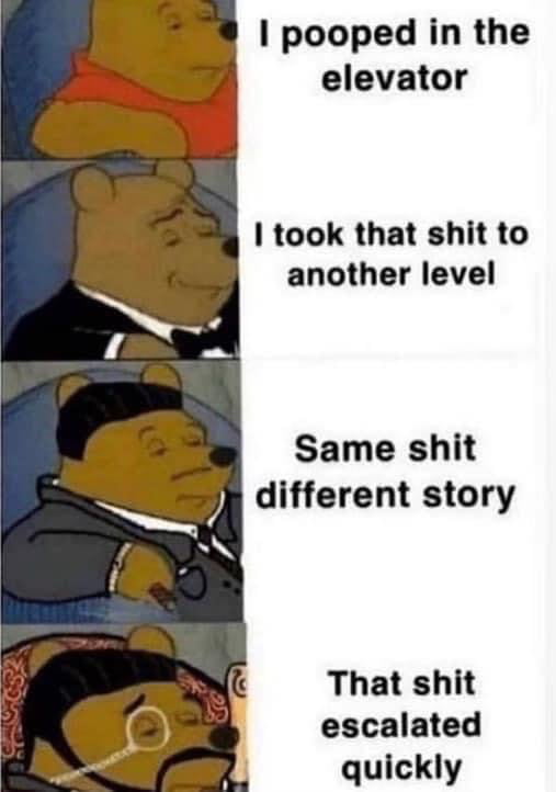 The shit has not just escalated. It has also been elevated. - 9GAG