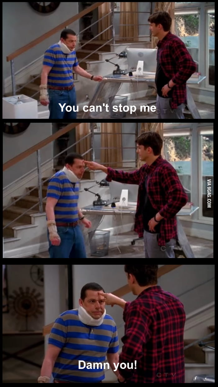 You can't stop me! - 9GAG