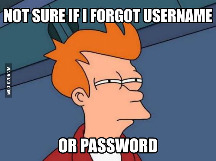 Every time I can't log in - 9GAG