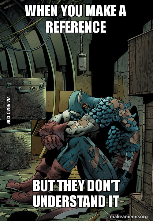 I did not understand that reference! - 9GAG