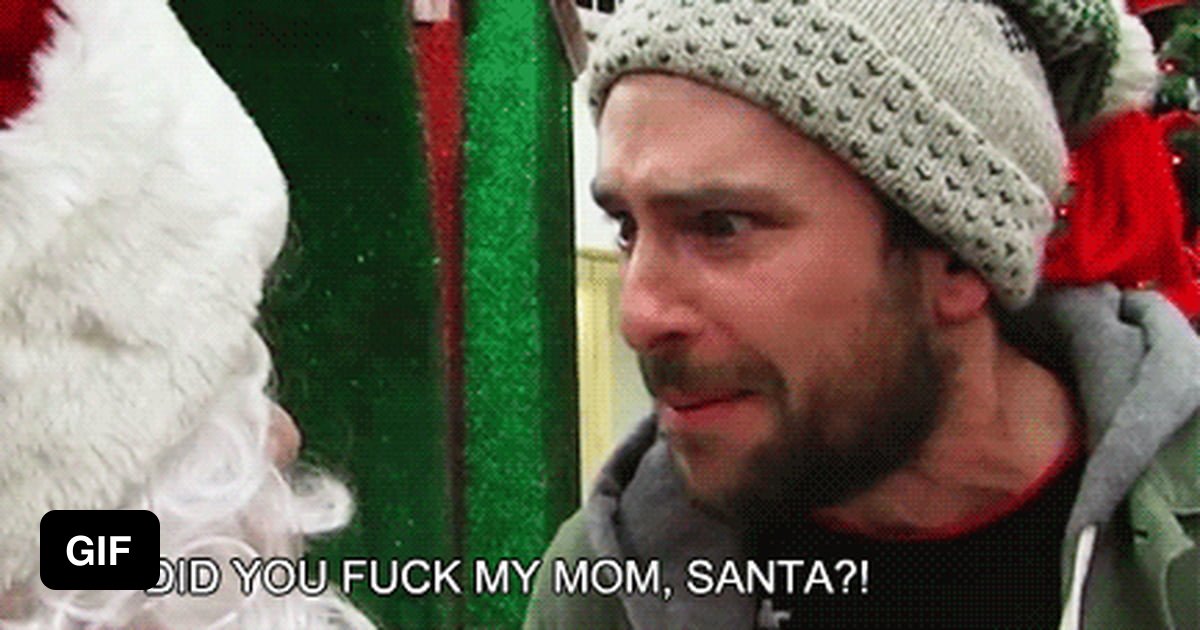 Whenever i hear that Santa kissed my mom - 9GAG