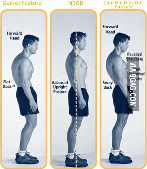 Correct gamer posture. You have to lean forward while gaming. - 9GAG