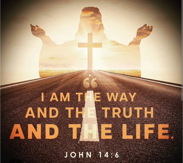 I am the Way and the Truth and the Life - 9GAG
