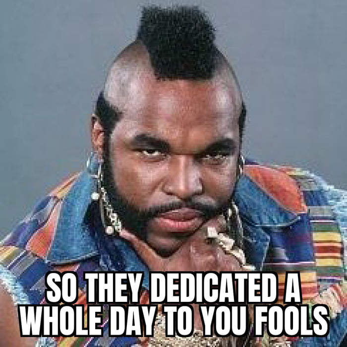 It's 1st of April you fools! - 9GAG