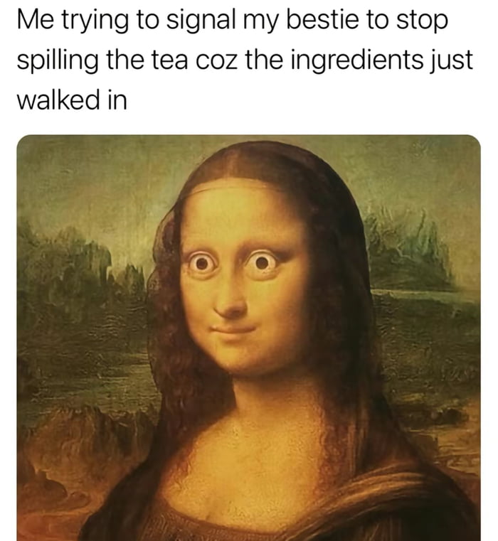 When Mona Lisa spills more than just wisdom - 9GAG