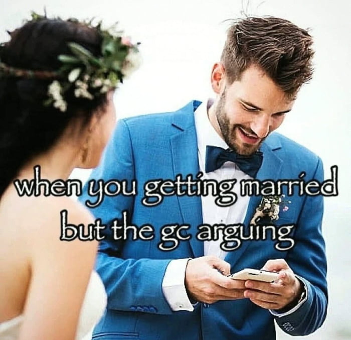 The group chat drama is just too good to miss, even on your wedding day. - 9GAG