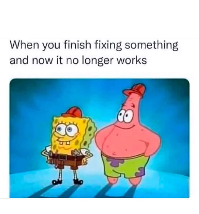 My 'fixing' skills are unmatched... at making things worse. - 9GAG