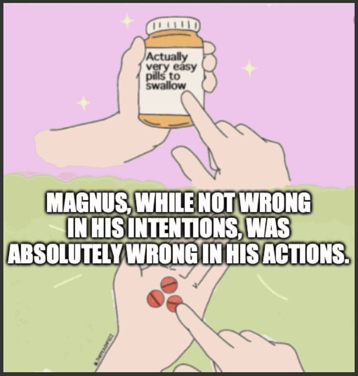 Magnus great character, bad decision maker. - 9GAG