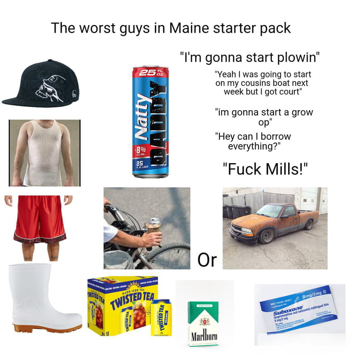 The worst dude in Maine starterpack. - 9GAG