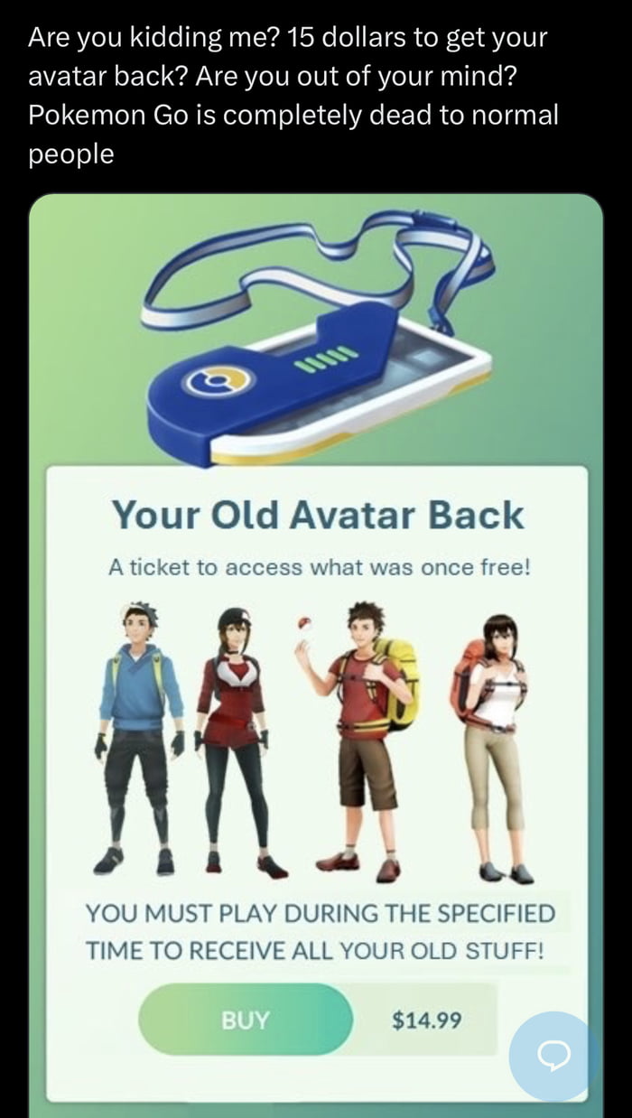 Pokemon go went woke, but dont worry! You want the normal avatar back? Its only $15 - 9GAG