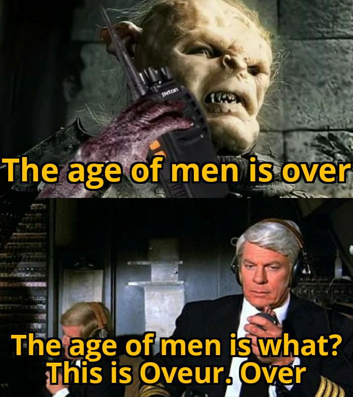 The age Men is over over. - 9GAG